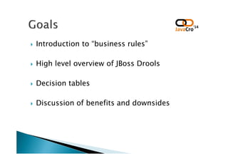 JavaCro'14 - Drools Decision tables – form of human-readable rules – Dragan Juričić | PDF