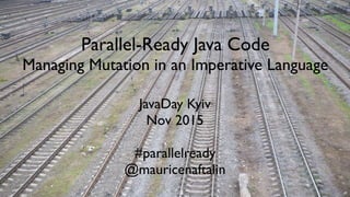 Parallel-Ready Java Code: Managing Mutation in an Imperative Language | PPT