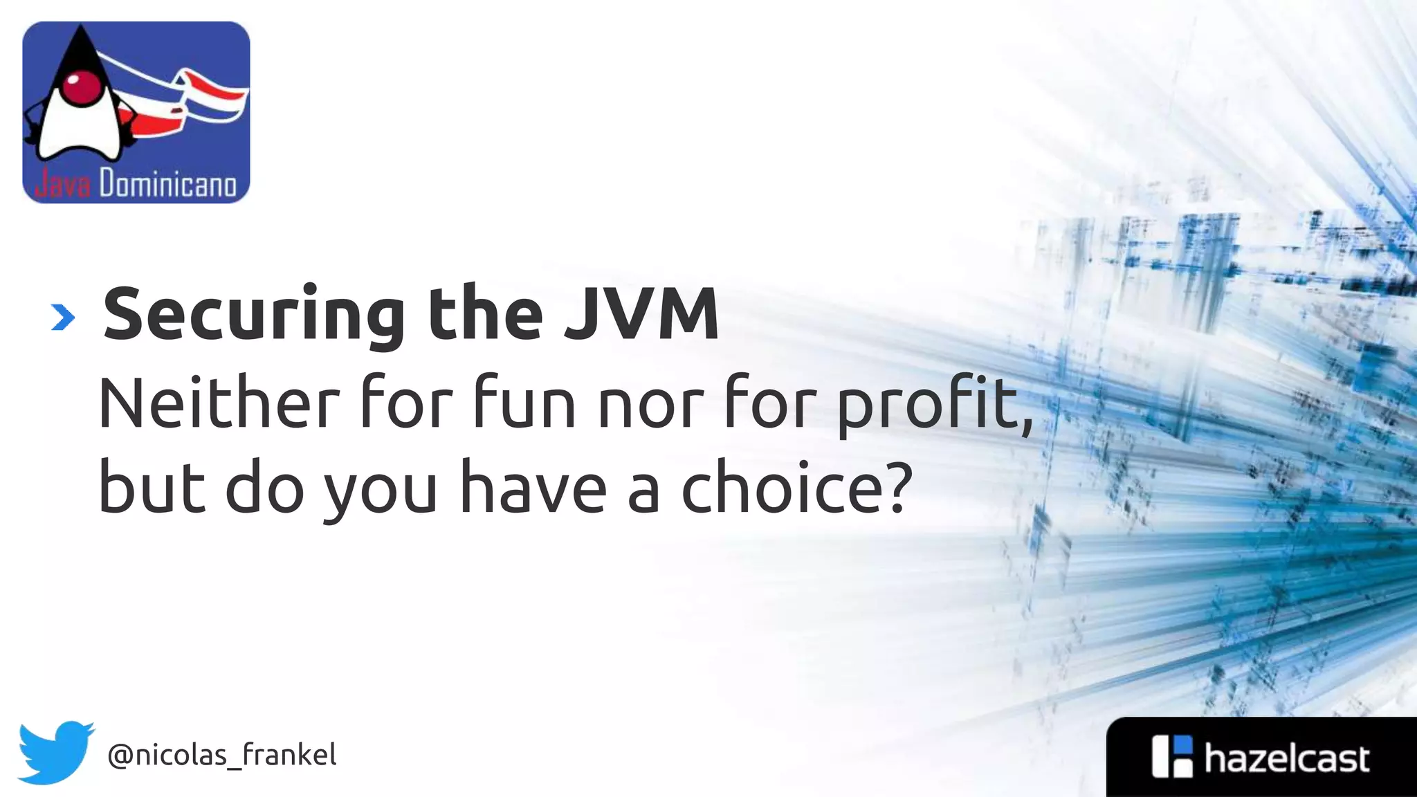 Java Dominicano - Securing the JVM | PPT