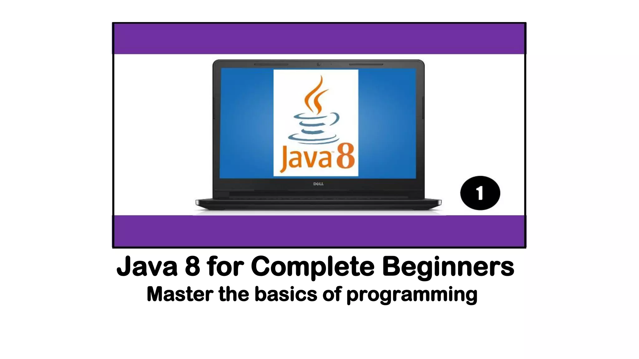 Java For Complete Beginners Programming Course Ppt 