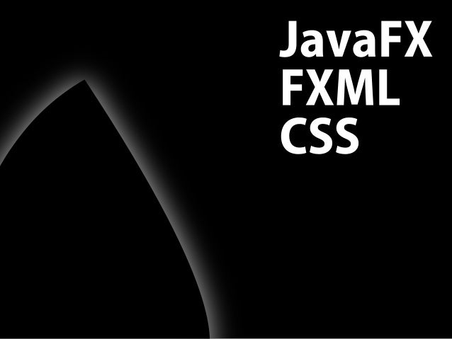 Fxml For Structure Css For Styling And Javafx As Standard Gui Library
