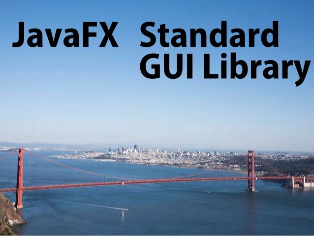 Fxml For Structure Css For Styling And Javafx As Standard Gui Library