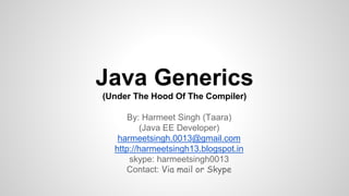 Java generics(Under The Hood Of The Compiler) by Harmeet singh | PPT