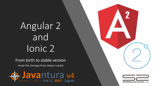 Javantura v4 - Angular2 - Ionic2 - from birth to stable versions - Hrvoje Pek, Domagoj Pučar ...