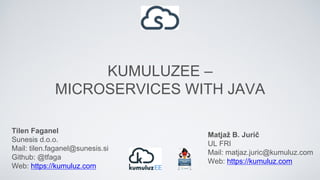 Javantura v4 - KumuluzEE – Microservices with Java - Matjaž B. Jurič ...