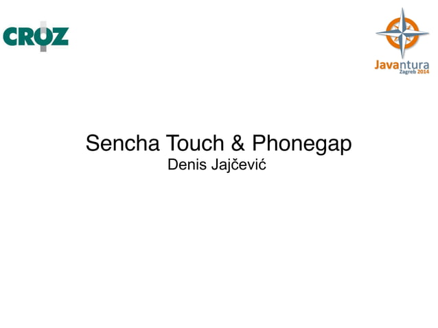 Javantura Zagreb 2014 - Sencha Touch - Denis Jajčević | PPT