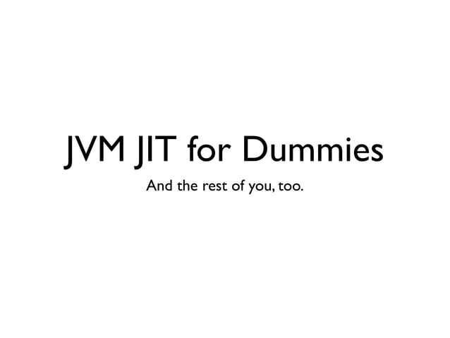 JavaOne 2012 - JVM JIT for Dummies | PPT