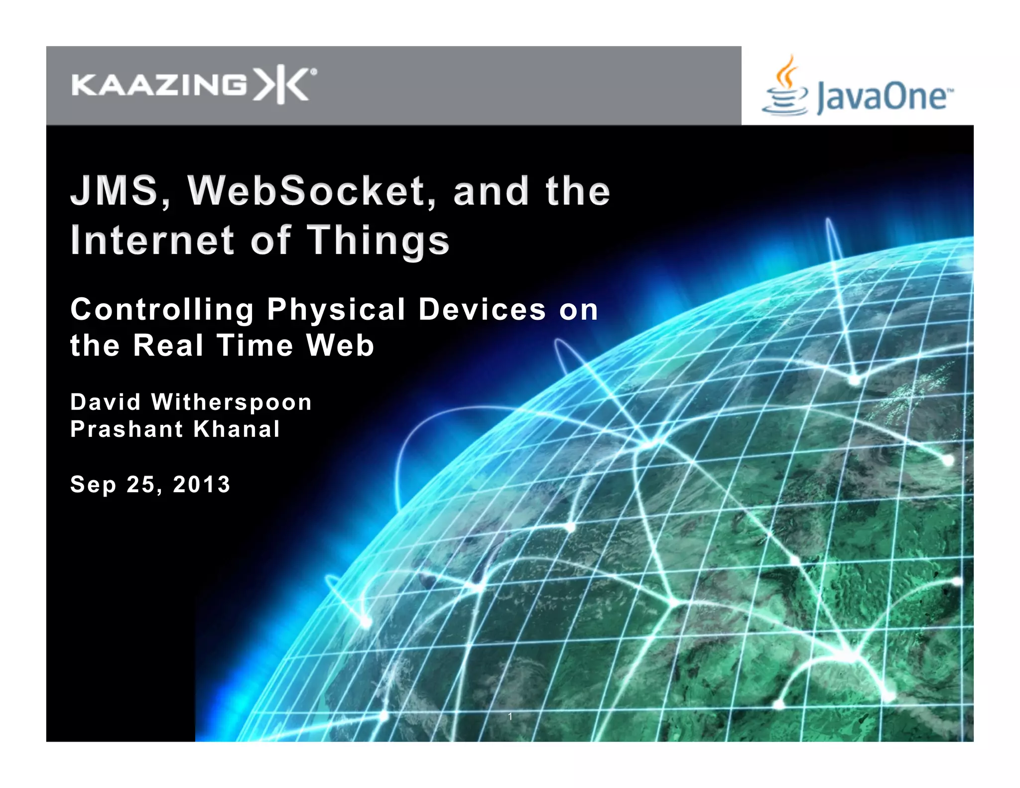 JMS, WebSocket, and the Internet of Things - Controlling Physical Devices on the Real Time Web | PPT