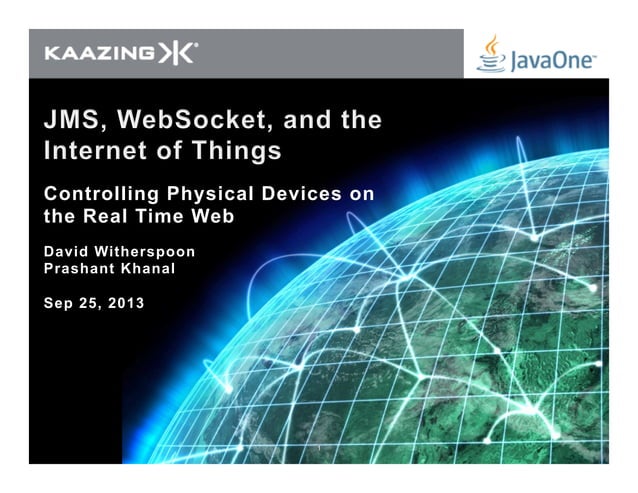 JMS, WebSocket, and the Internet of Things - Controlling Physical Devices on the Real Time Web | PPT