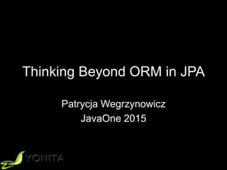 Thinking Beyond ORM in JPA | PPT