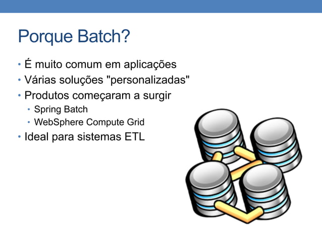 JavaOne LATAM 2015 - Batch Processing: Processamento em Lotes no Mundo ...
