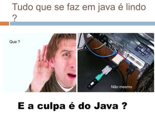 Java, o que é, onde aplicar, como aprender | PPT