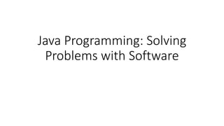 Java Programming: Solving Problems with Software | PPT