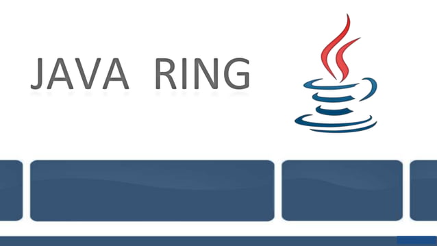 Java Ring | PPTX | Programming Languages | Computing