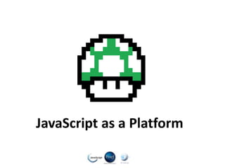 Javascript as a Platform | PPT
