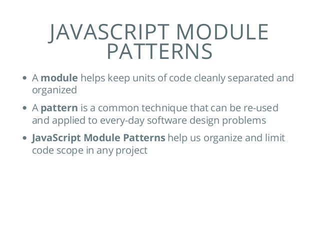 Javascript Module Patterns Javascript Module Patterns