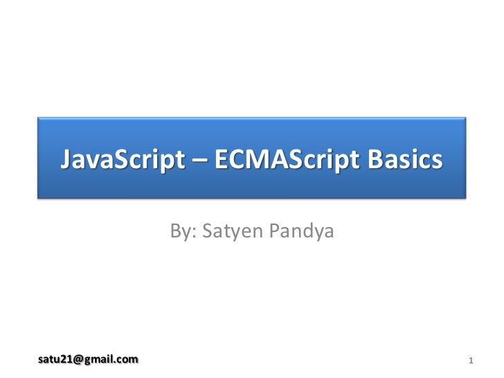 Javascript Ecmascript Basics By Satyen