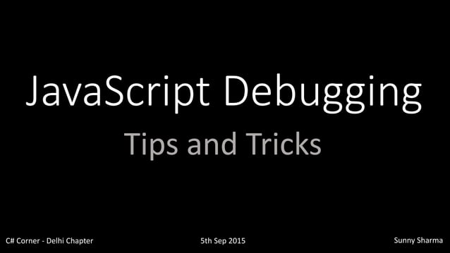 JavaScript Debugging Tips & Tricks | PPT