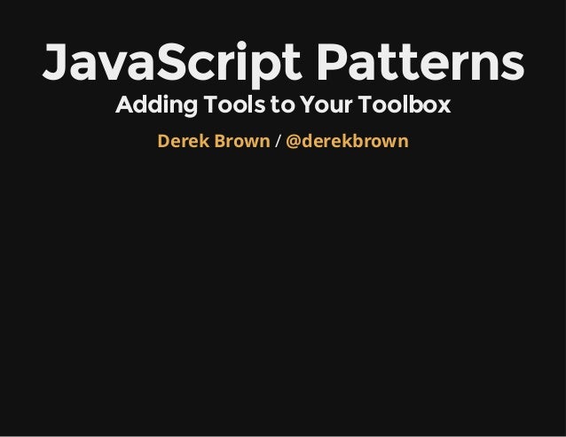 JavaScript Design Patterns JavaScript Design Patterns