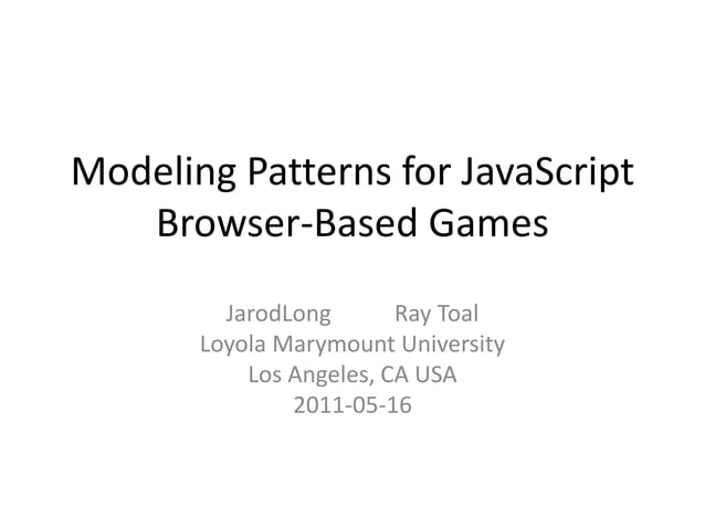 Modeling Patterns for JavaScript Browser-Based Games | PPT