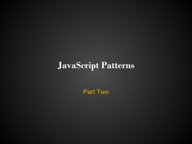 JavaScript: Patterns, Part 2 | PPT