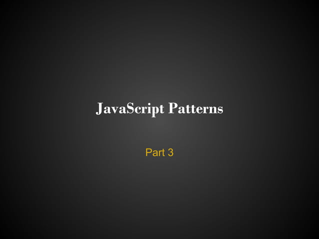 JavaScript: Patterns, Part 3 | PPT