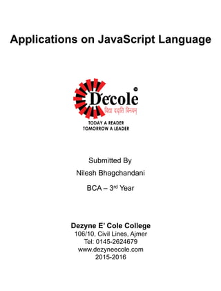Nilesh Bhagchandani,Project on JAVASCRIPT Programming,Final Year BCA ,Dezyne E'cole College ...