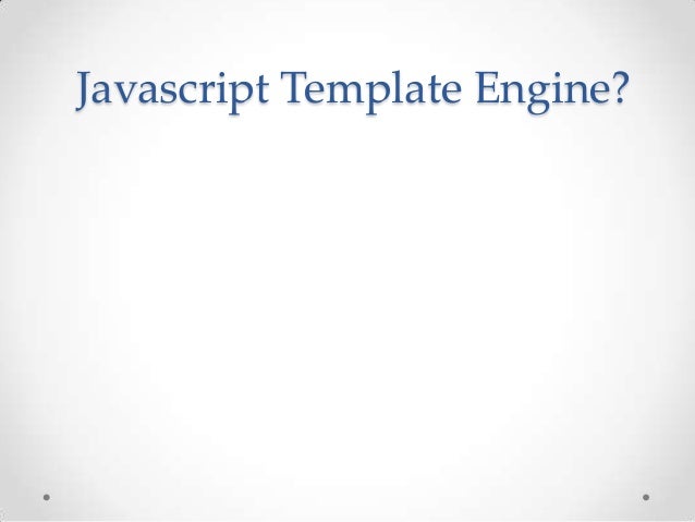 Javascript Template Engine - Getting Started Javascript Template Engine - Getting Started