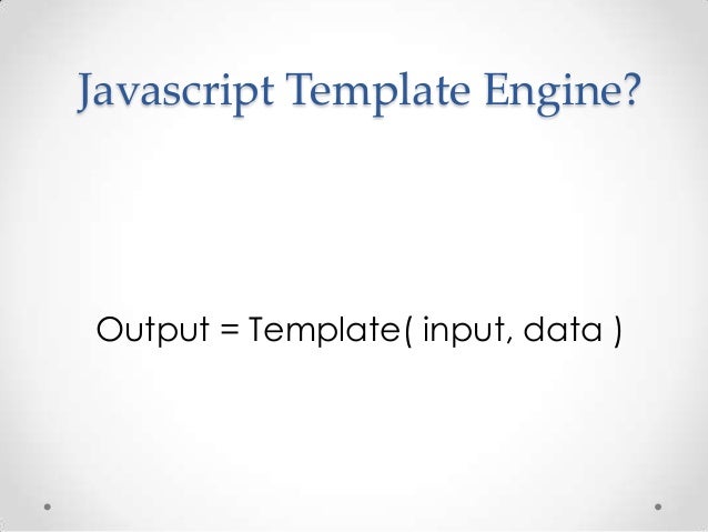 Javascript Template Engine - Getting Started Javascript Template Engine - Getting Started