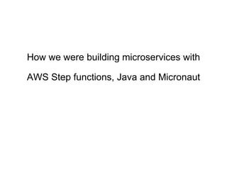 Writing Serverless Application in Java with comparison of 3 approaches: AWS SDK, Micronaut ...