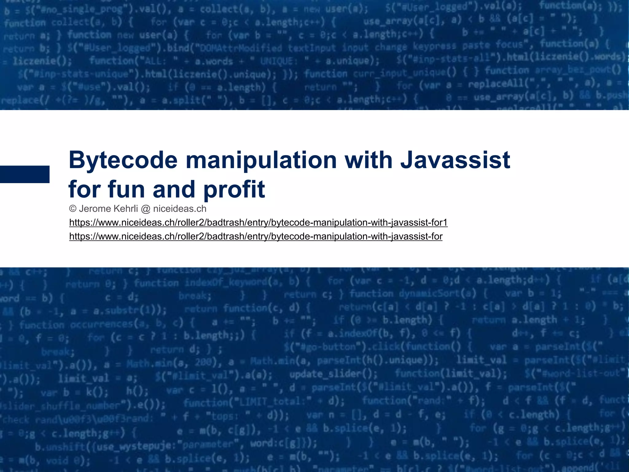 Bytecode manipulation with Javassist for fun and profit | PPTX