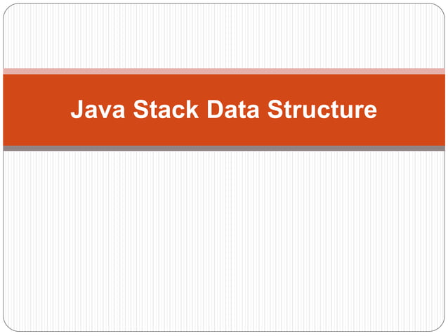 Java Stack Data Structure.pptx | Programming Languages | Computing