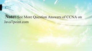 CCNA Interview Questions and Answer ppt - JavaTpoint | PPTX