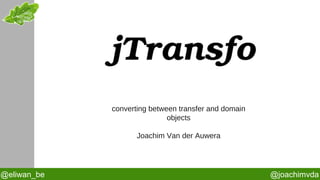 jTransfo quickie at JavaZone 2015 | PPT