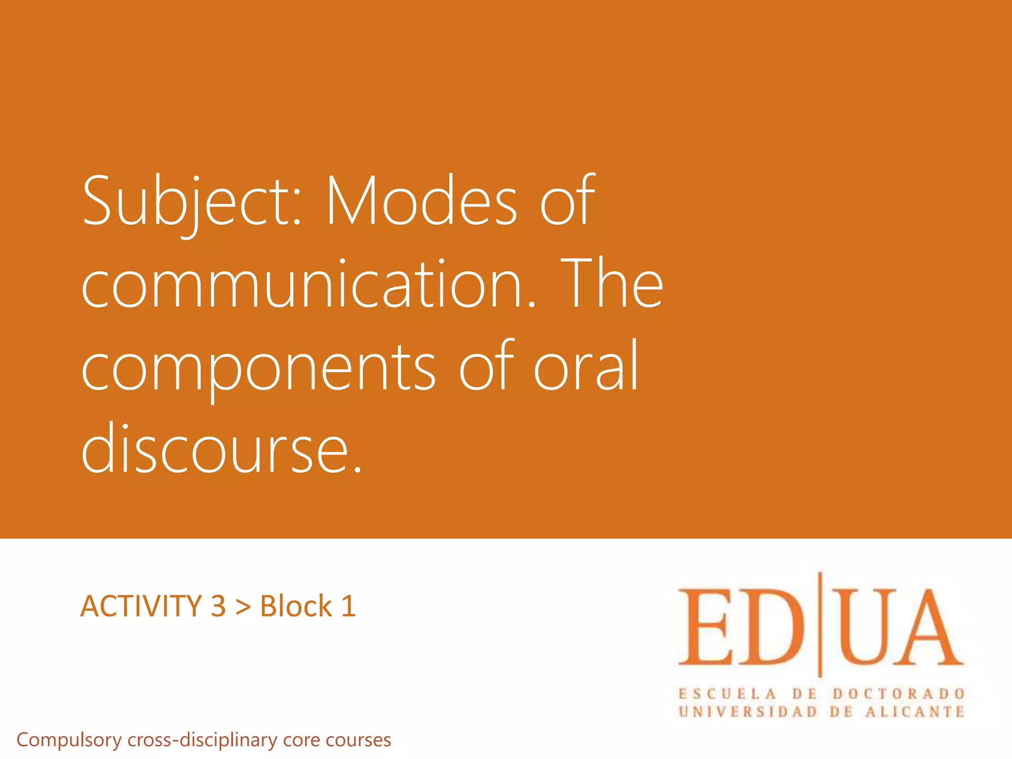Modes of communication. The components of oral discourse. | PPTX