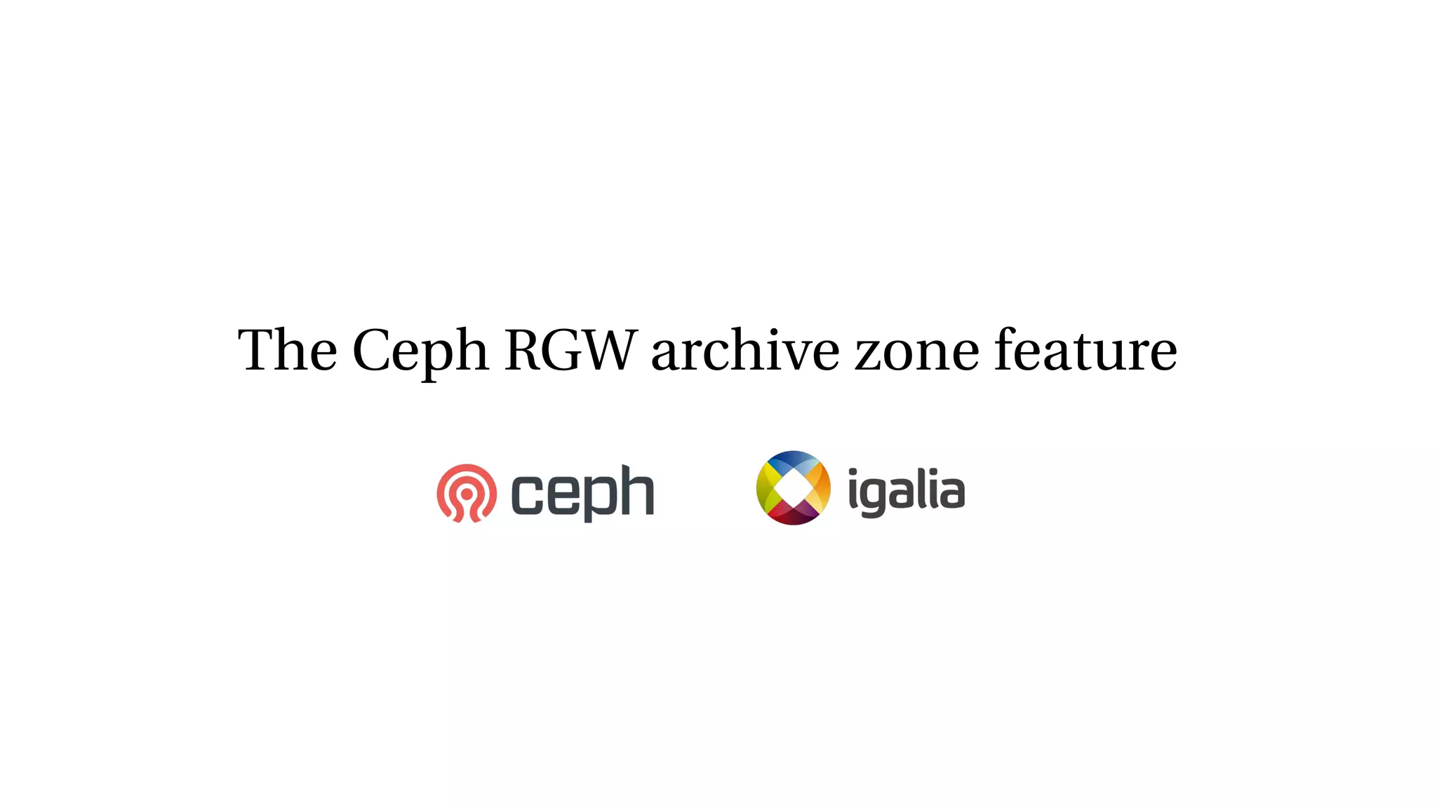 The Ceph RGW archive zone feature (Ceph Days 2019) | PDF