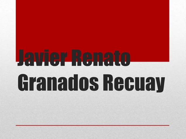 Javier renato granados recuay | PPTX