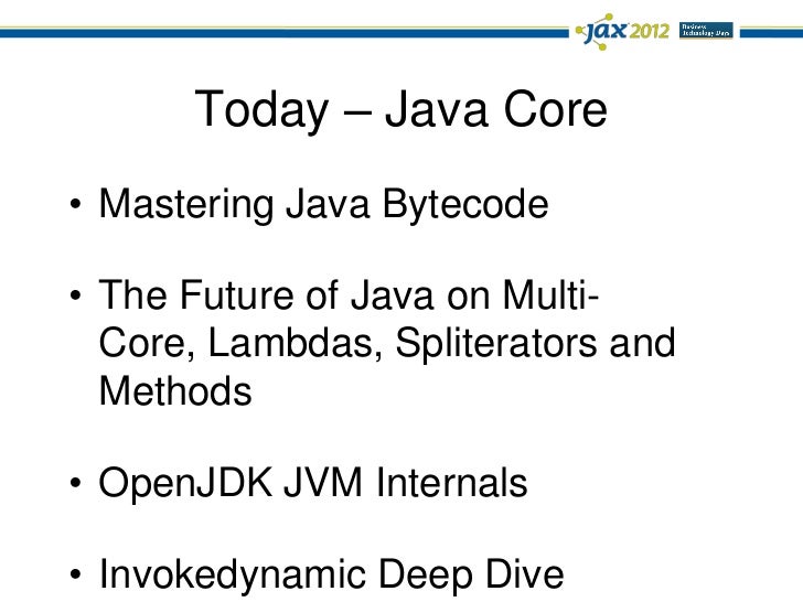 Mastering Java Bytecode - JAX.de 2012