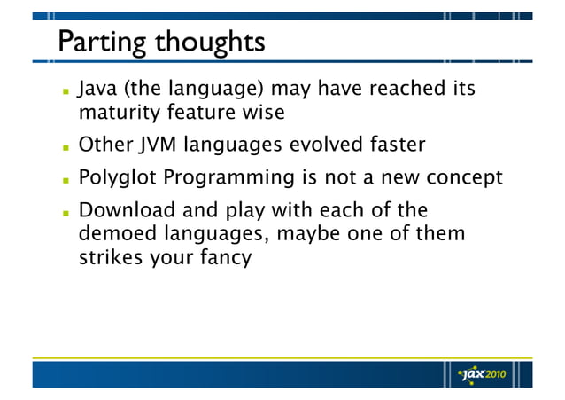 Polyglot Programming @ Jax.de 2010 | PPT Polyglot Programming @ Jax.de 2010 | PPT