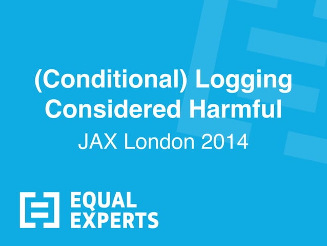 Conditional Logging Considered Harmful - Sean Reilly | PPT