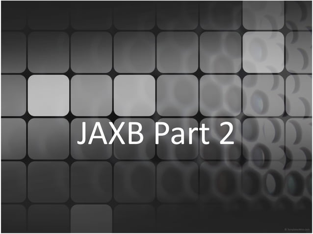 Jaxb part 2 | PPT