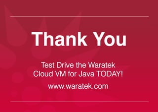 Achieving genuine elastic multitenancy with the Waratek Cloud VM for ...