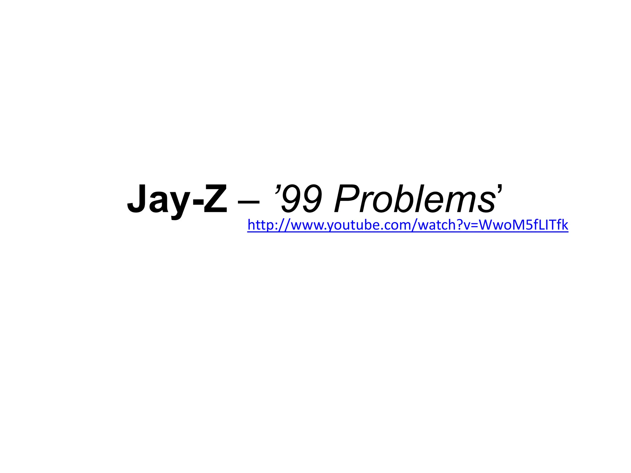Jay z – ’99 problems’ | PPTX