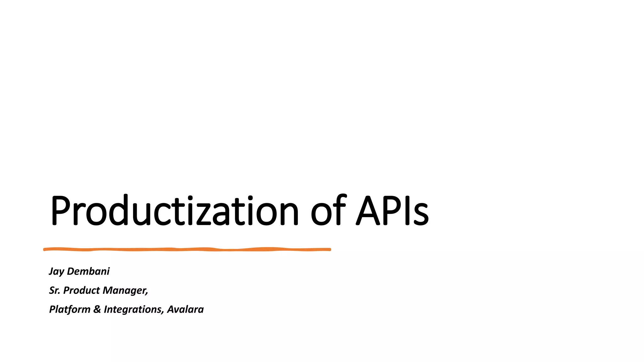 apidays LIVE London 2021 - Productization of APIs by Jay Dembani, Avalara | PPT