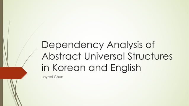 Dependency Analysis of Abstract Universal Structures in Korean and English | PPT