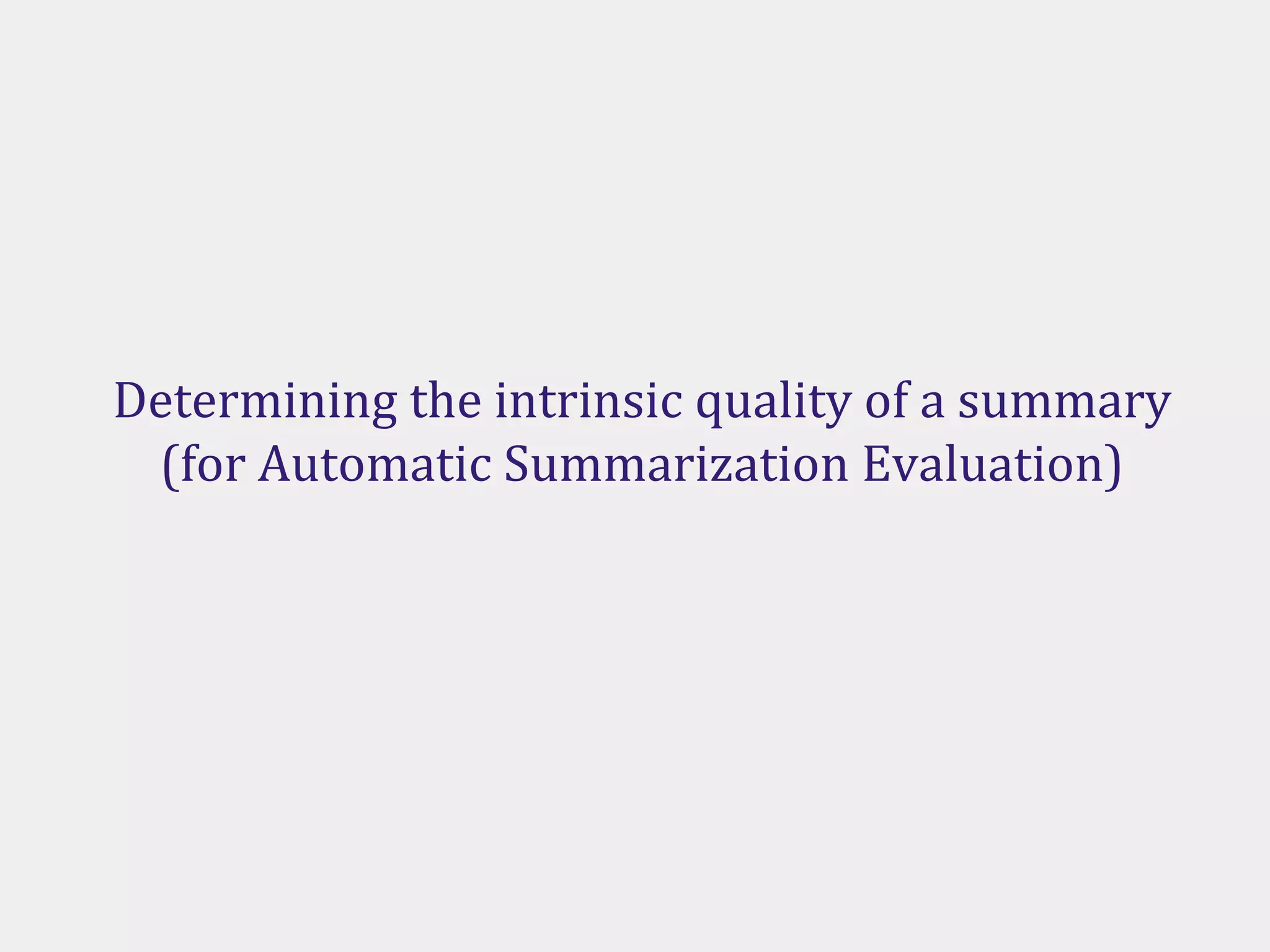 Determining The Intrinsic Quality Of A Summary For Automatic