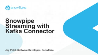 How Snowflake Sink Connector Uses Snowpipe’s Streaming Ingestion Feature, Jay Patel | Current ...