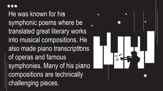 The best word that describes the works of Franz Liszt is “virtuosity” | PPT