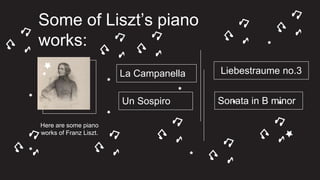 The best word that describes the works of Franz Liszt is “virtuosity” | PPT