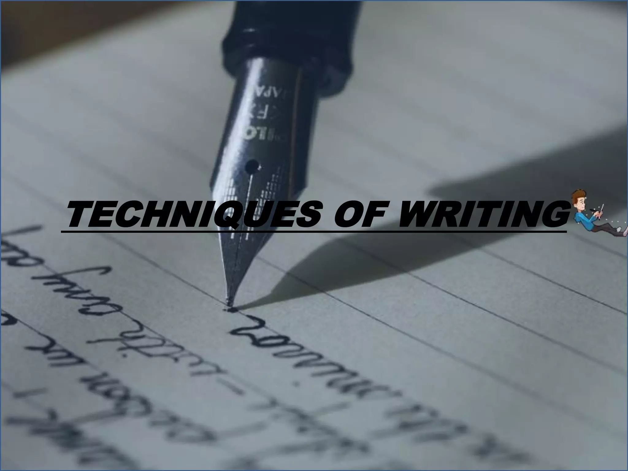 TECHNIQUES OF WRITING | PPTX